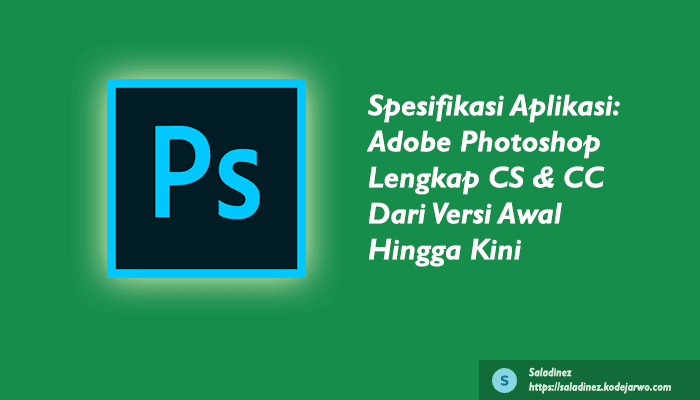 Spesifikasi Aplikasi: Adobe Photoshop Lengkap CS & CC Dari Versi Awal ...