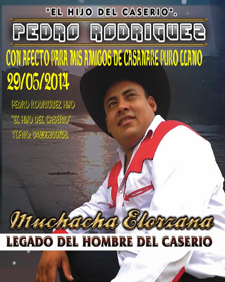 Casanare...puro llano: PEDRO RODRIGUEZ Jr "El Hijo del Caserio ...