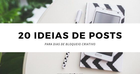 20 ideias de posts para seu blog - Quero Detalhes