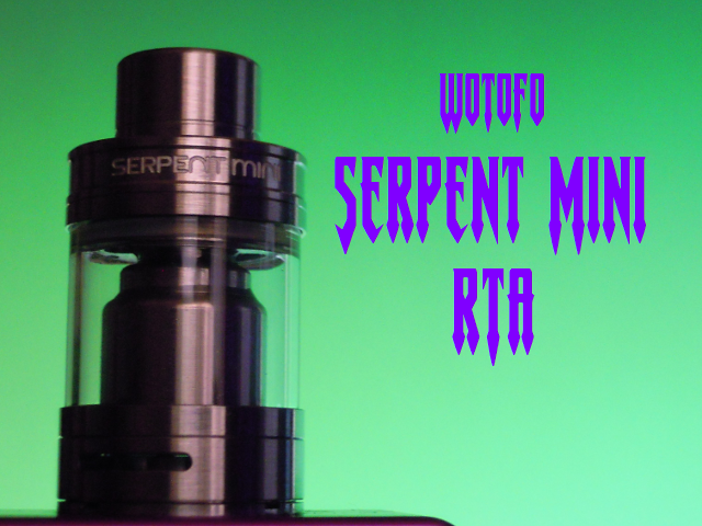 電子タバカー Vape blog: Wotofo Serpent Mini RTA 直肺シングル難民救済器