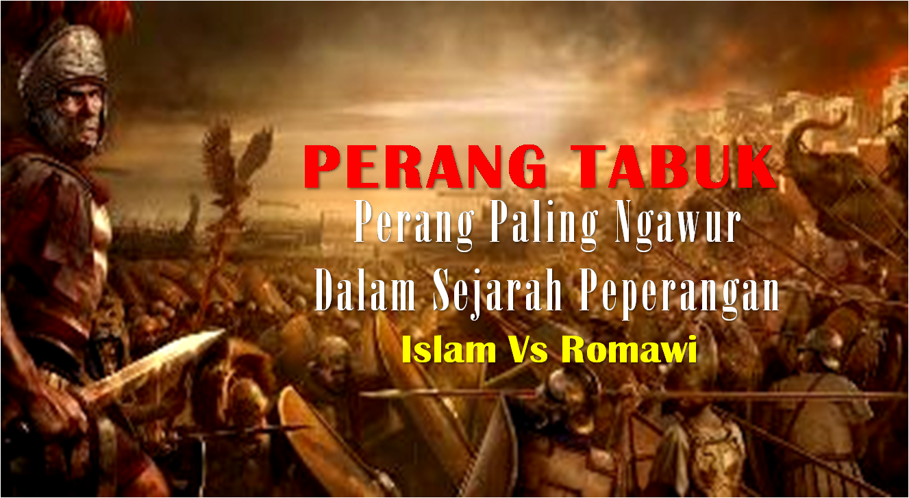 Perang Tabuk, Perang Paling Ngawur Dalam Sejarah Peperangan Islam Vs ...