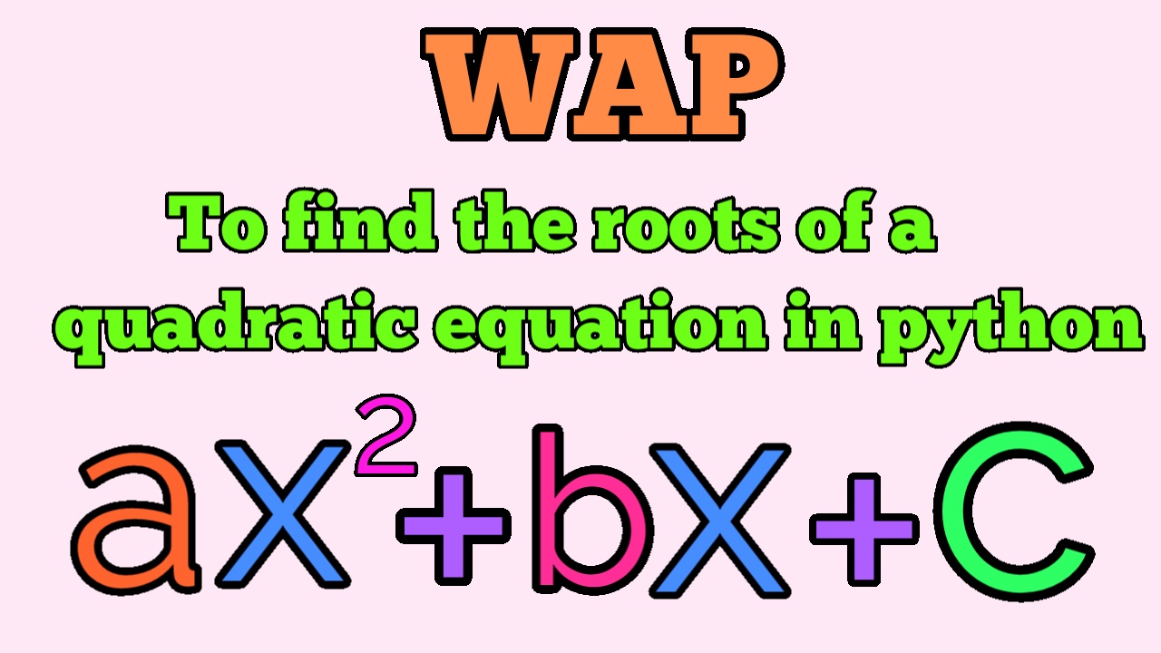 WAP (python) to find the roots of a given quadratic expression - BoiCoder