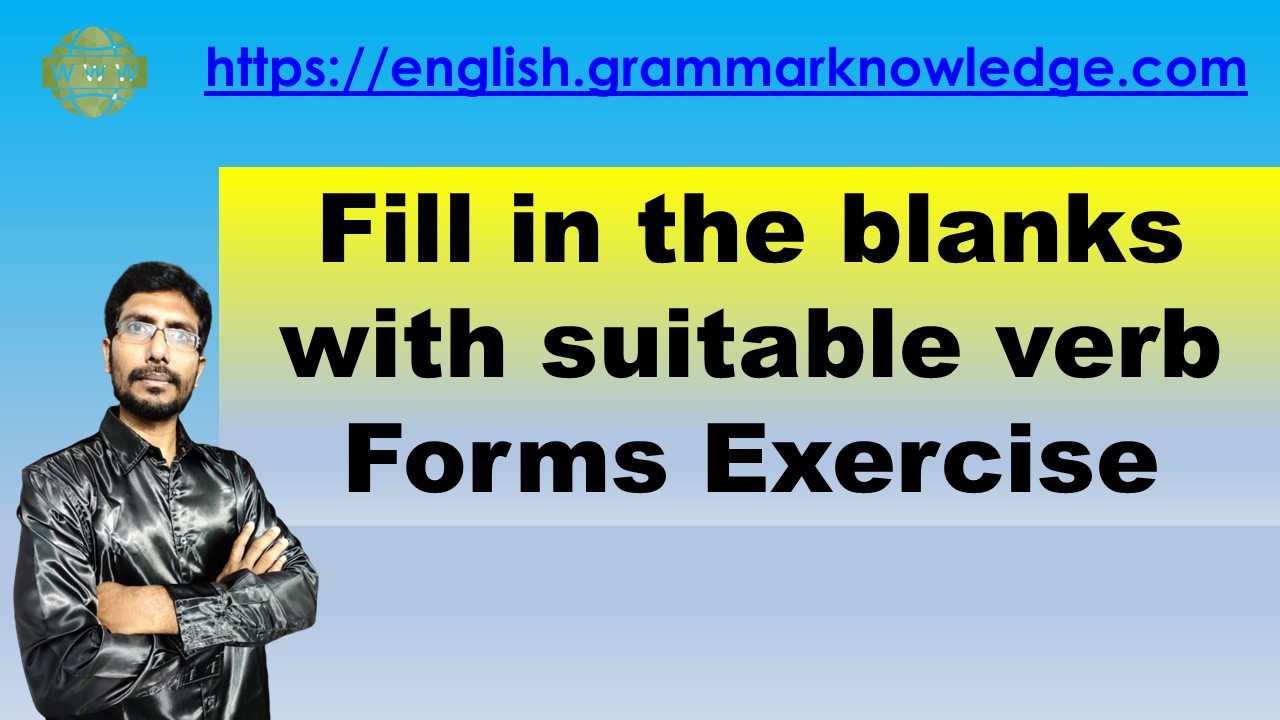 Fill In The Blanks With Suitable Verb Forms Exercise Ncert English fill-in-the-blanks-with-suitable-verb-forms-exercise-ncert-english