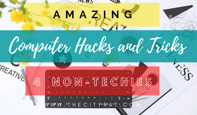 Amazing Computer Hacks and Tricks for Non-Techies - The City Rat