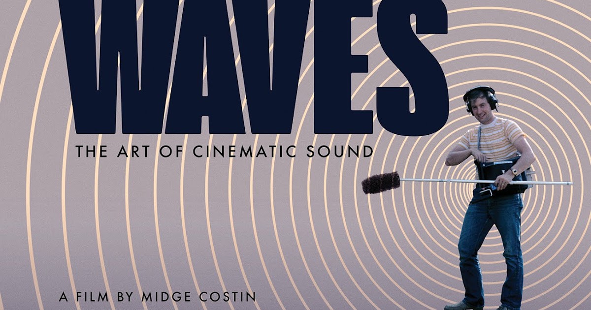 Film Intuition: Review Database: Movie Review: Making Waves: The Art of Cinematic Sound (2019)
