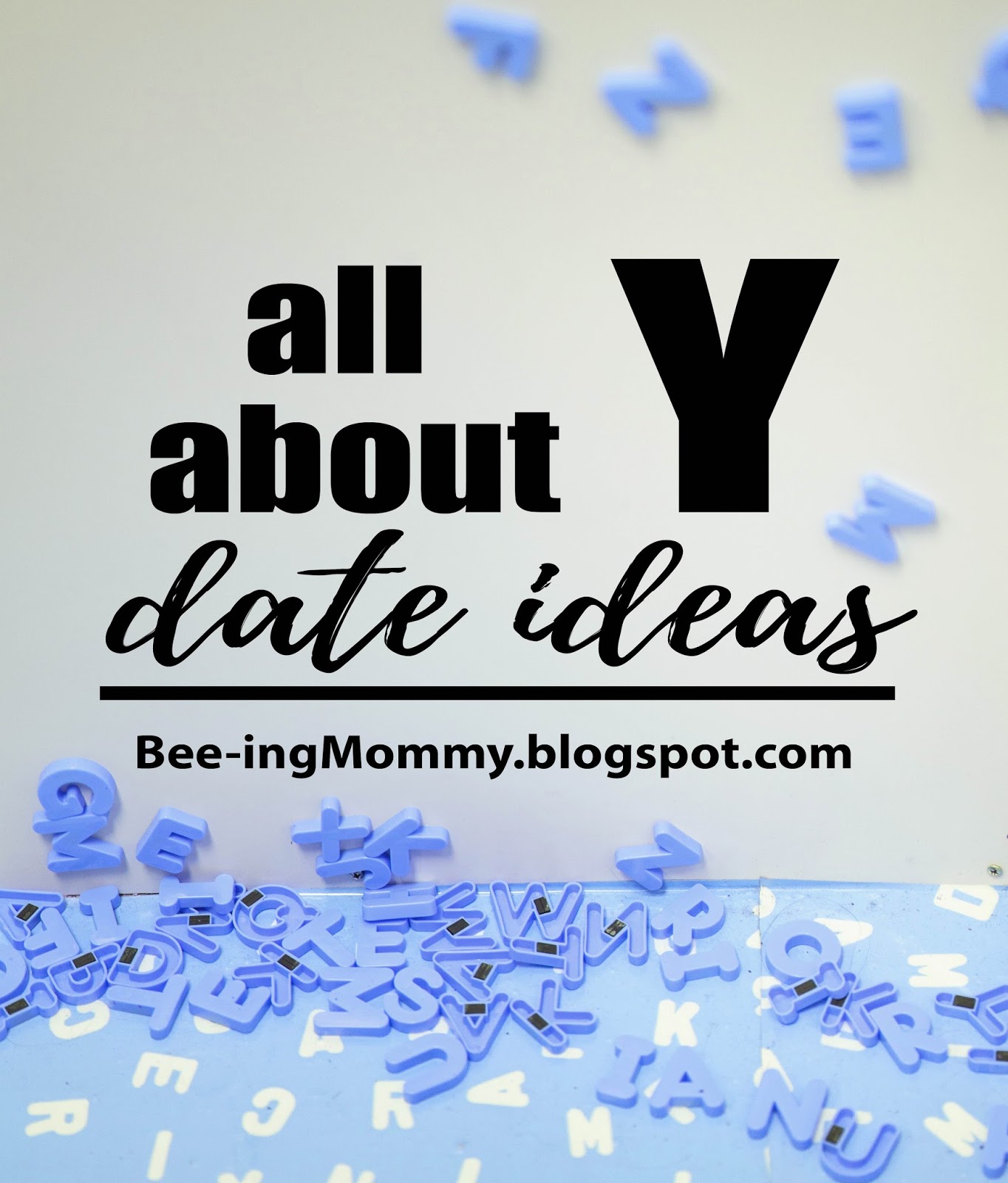 Alphabet Dating All About Y Date Ideas alphabet-dating-all-about-y-date-ideas