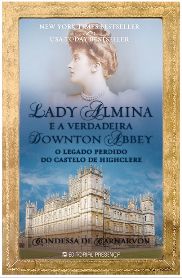 ...viajar pela leitura...: Lady Almina e a Verdadeira Downton Abbey ...