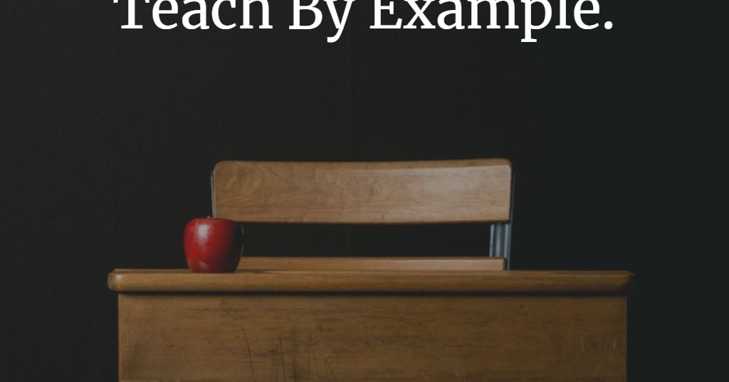 Teach By Example ~ damondnollan.com
