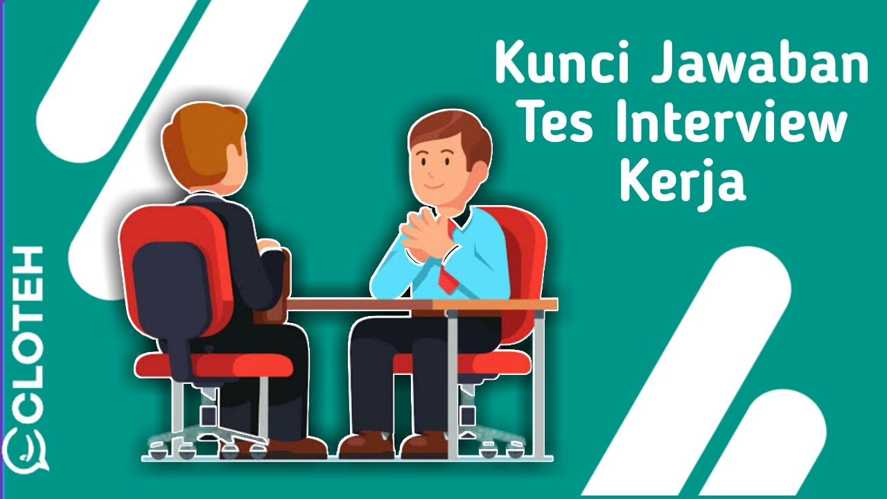 Kumpulan Pertanyaan Tes Wawancara dan Cara Menjawabnya agar Lolos ... Kumpulan Pertanyaan Tes Wawancara dan Cara Menjawabnya agar Lolos ...