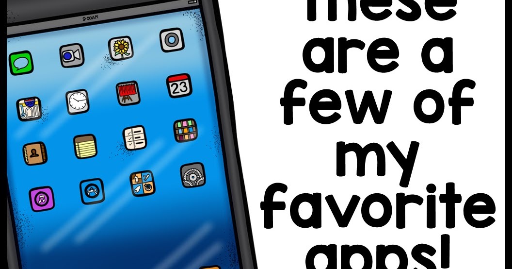 These are a few of my favorite apps! - Recipe for Teaching
