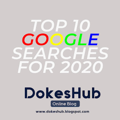 Top 10 Google Searches of 2020 - Most Googled Questions in 2020 | DokesHub
