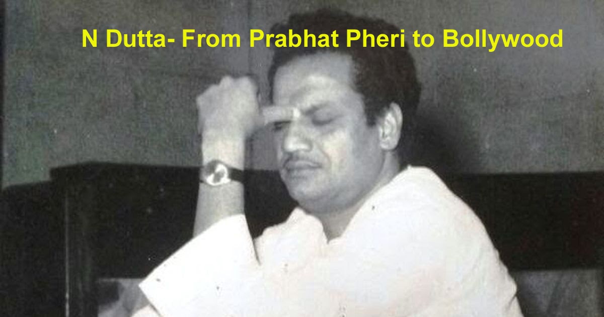 Golden Era of Bollywood: N Dutta- From Prabhat Pheri to Bollywood