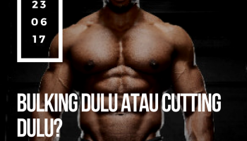 Bulking Atau Cutting Dulu