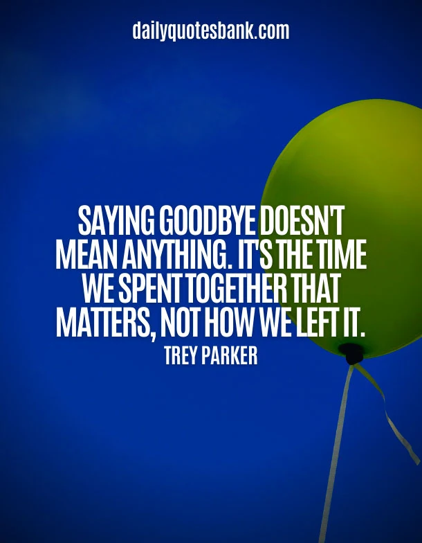65+ Quotes About Saying Goodbye To Someone You Love