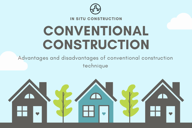 ADVANTAGES AND DISADVANTAGES OF CONVENTIONAL CONSTRUCTION TECHNIQUE