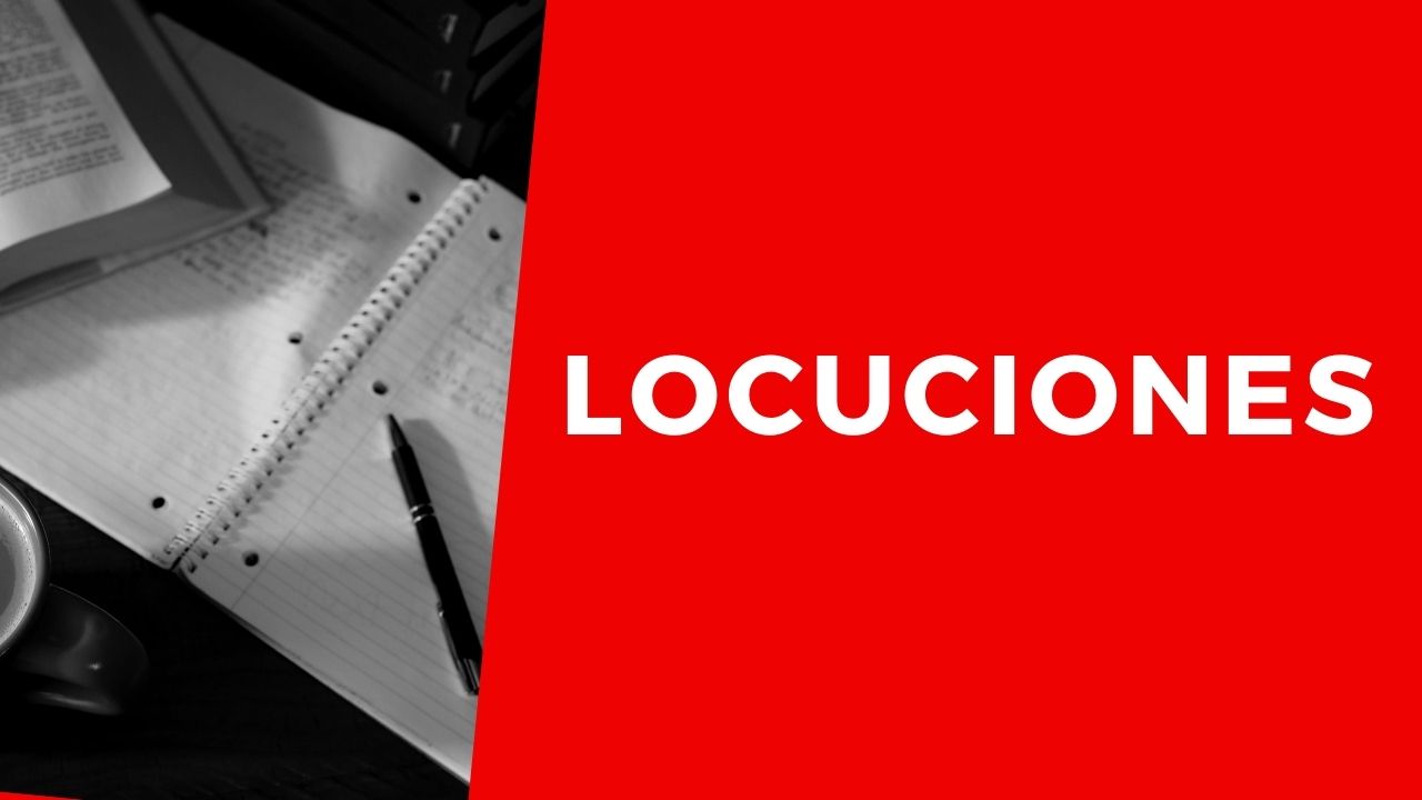 Locuciones: ¿Qué son? Tipos de locuciones