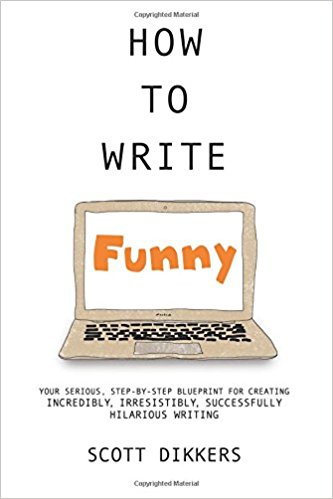 Books For Your Mind: How to Write Funny by Scott Dikkers