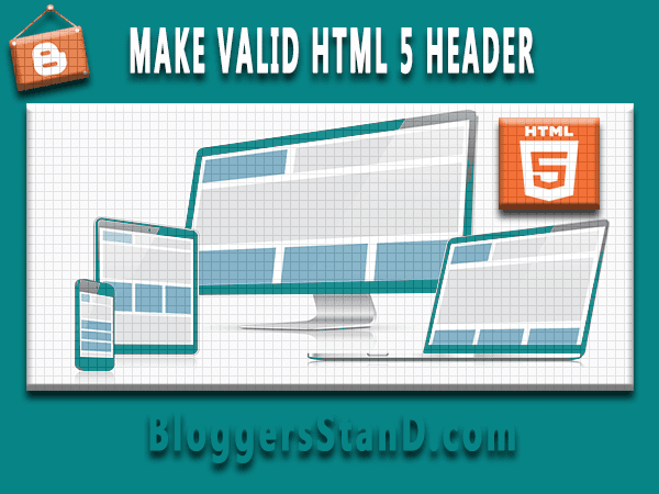 How To Create Valid HTML5 Blogger Header - BloggersStand