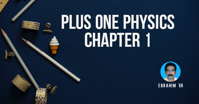 PLUS ONE PHYSICS CHAPTER 1 & 2