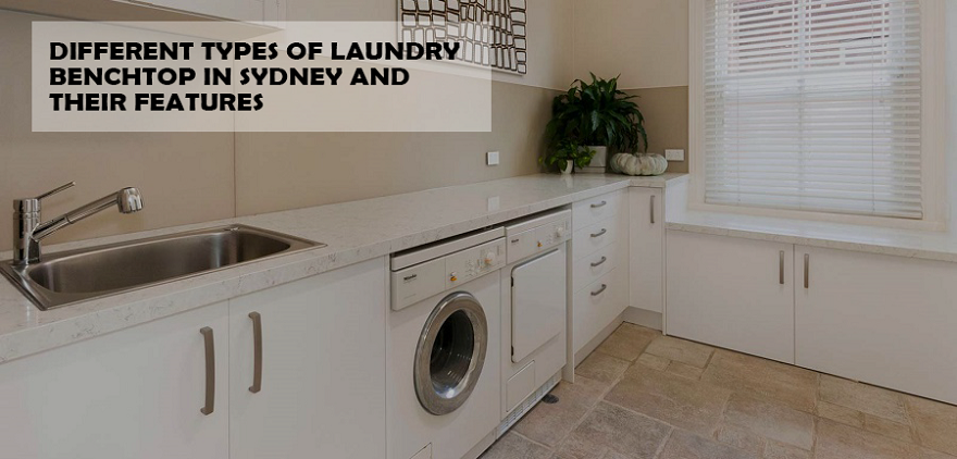Various Kinds of Laundry Benchtop in Sydney and Their Features