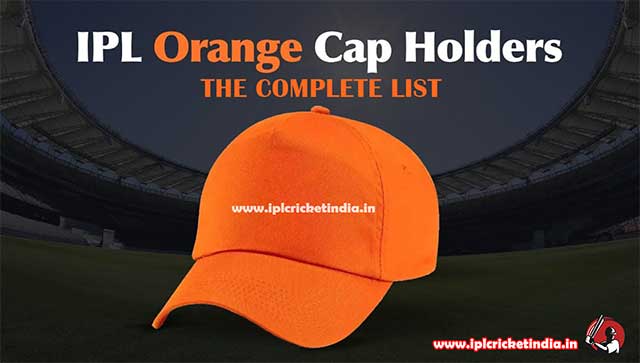 Complete IPL Orange Cap Holder List & Winners List 2020