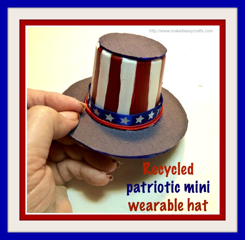 Make it easy crafts: Patriotic mini wearable hat - recycled craft