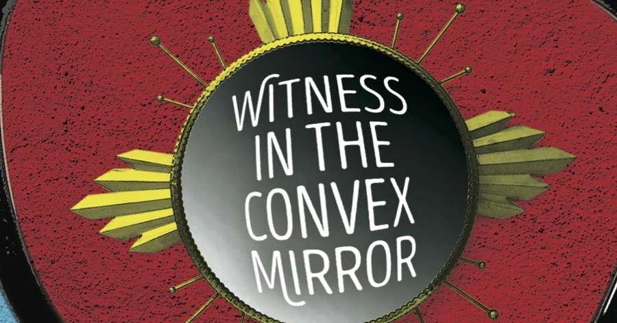 The Halo-Halo Review: WITNESS IN THE CONVEX MIRROR by EILEEN R. TABIOS