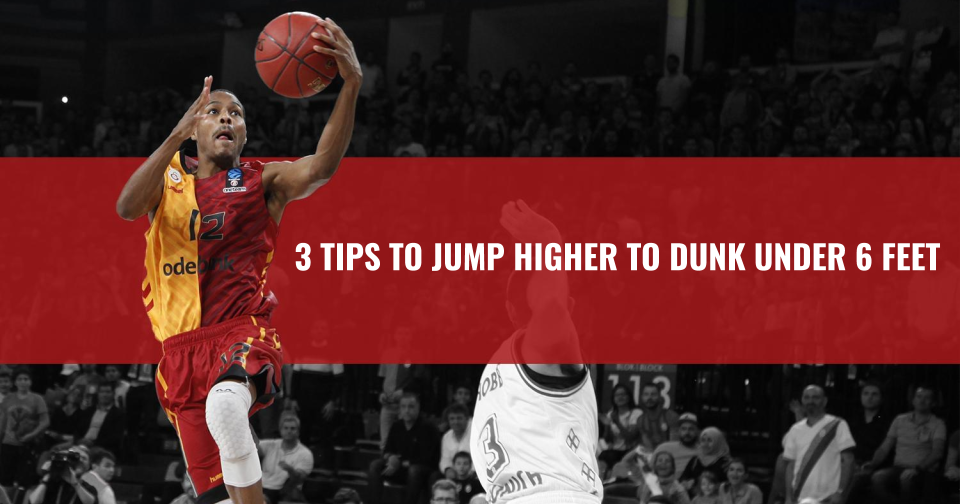 3 Tips to Jump Higher To Dunk UNDER 6 feet