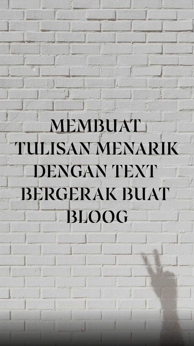 MEMBUAT TULISAN MENARIK DENGAN TEXT BERGERAK BUAT BLOOG