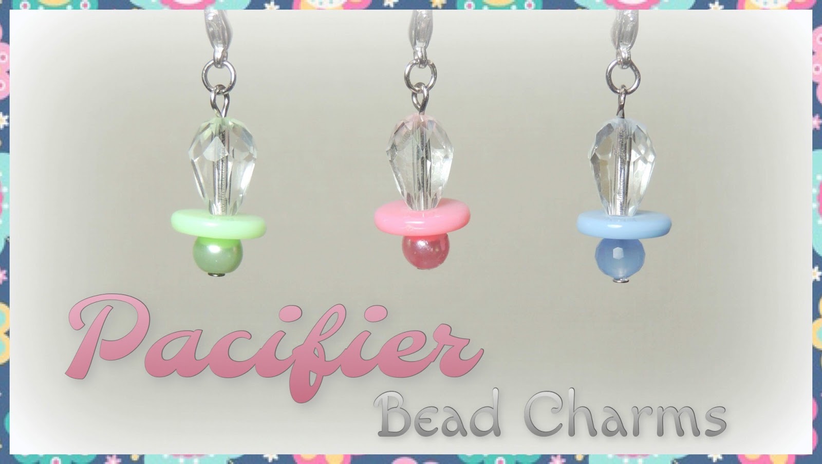 Craftie Kaleidoscope : Pacifier Bead Charms
