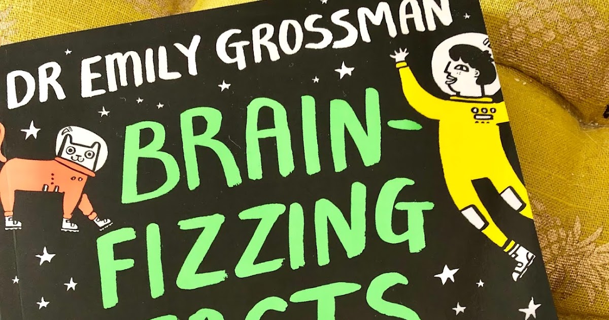 Awfully Big Reviews Big Archive: Brain Fizzing Facts by Dr Emily ...