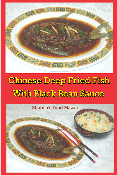 Shobha's Food Mazaa: CHINESE DEEP FRIED WHOLE FISH WITH BLACK BEAN SAUCE