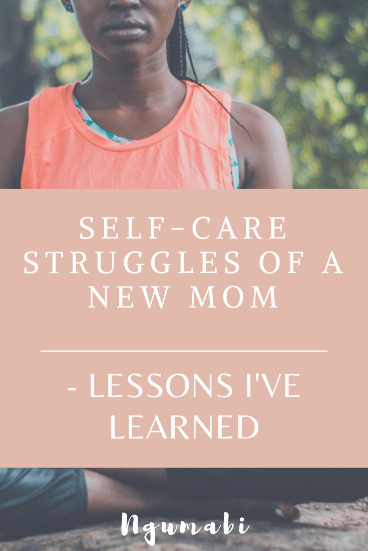 Self-care Struggles of a New Mom - Lessons I've learned