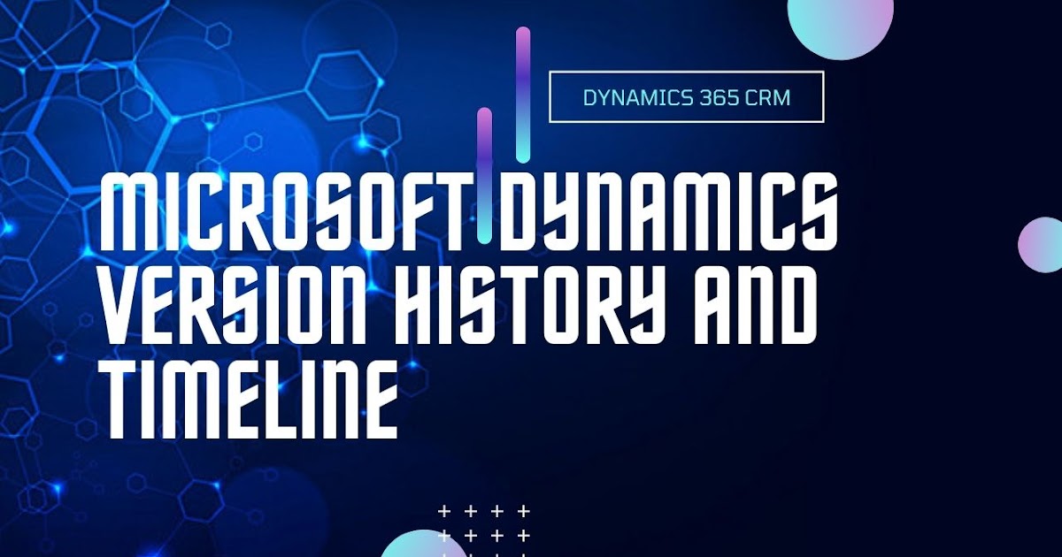 Microsoft Dynamics 365 Version History and Timeline till today ...