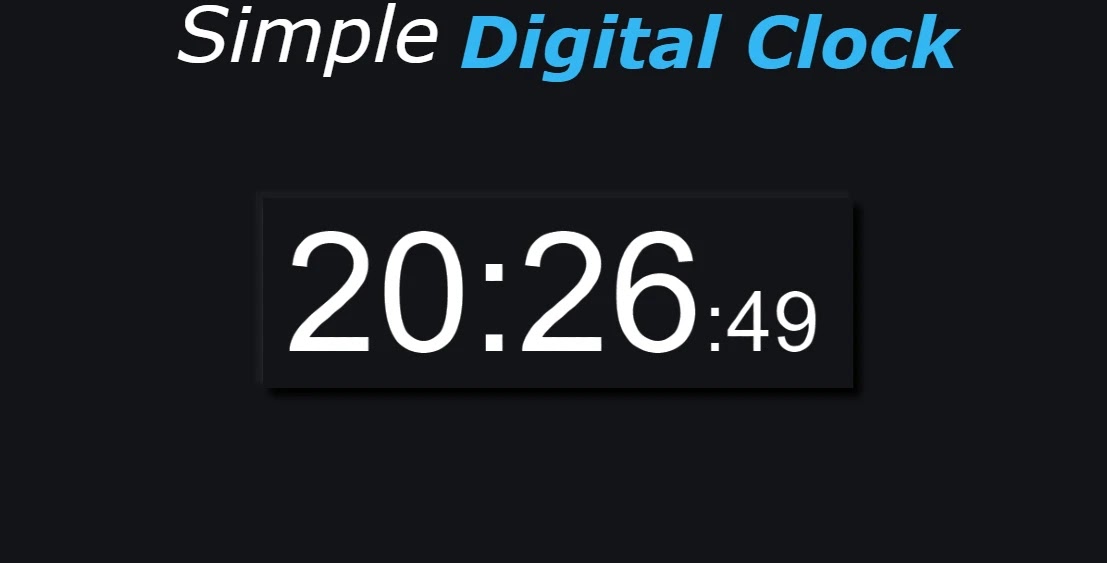 Build a Simple Digital Clock with JavaScript, HTML and CSS Build a Simple Digital Clock with JavaScript, HTML and CSS