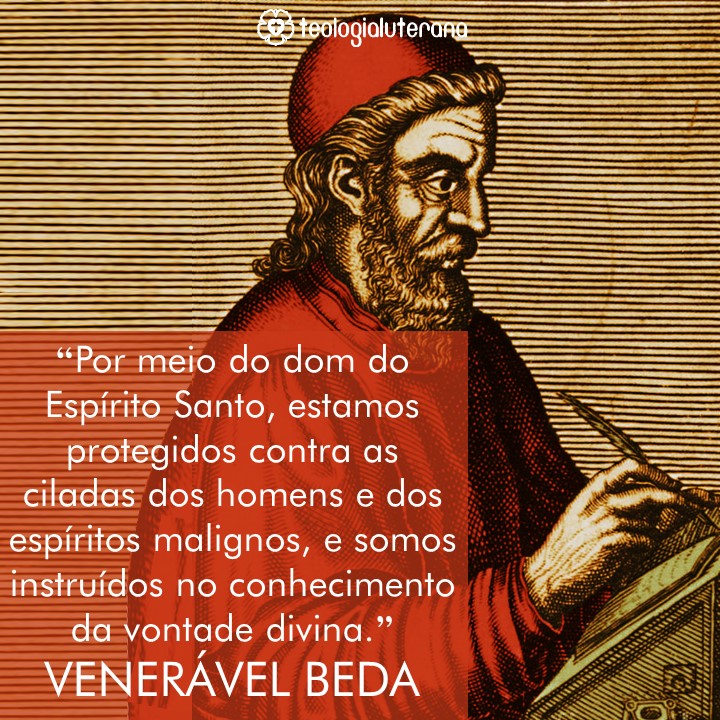 Teologia Luterana: Venerável Beda: O dom do Espírito Santo