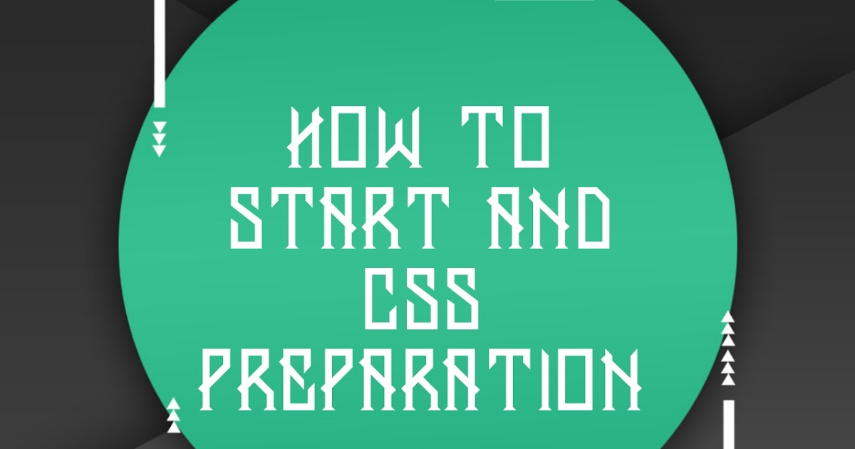 How and where to start CSS preparation? Prepare for CSS In 7 months