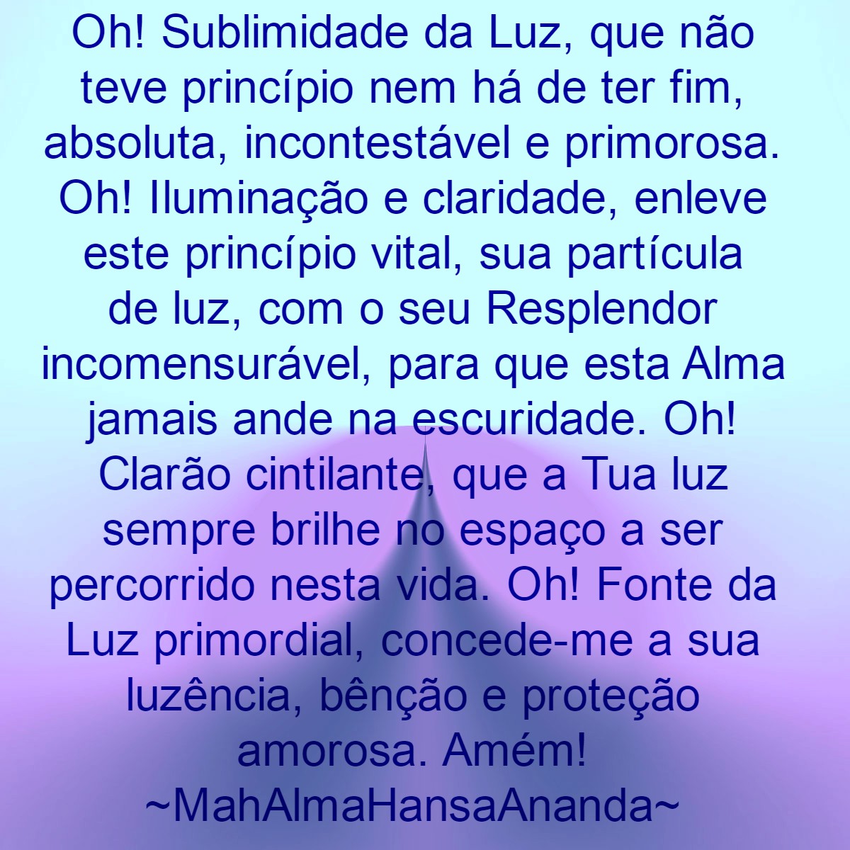 Oh! Sublimidade da Luz | MahAlmaHansaAnanda