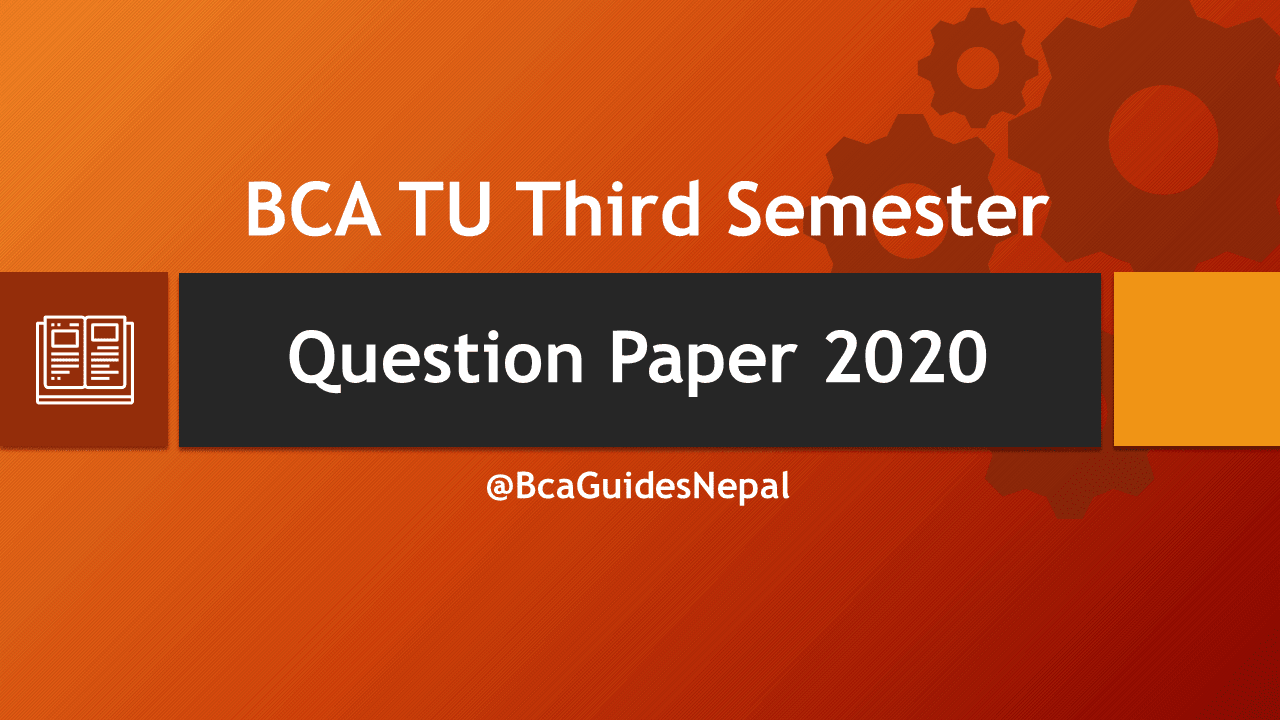 BCA TU Third Semester Question Paper 2020 All Subject BCA TU Third Semester Question Paper 2020 All Subject