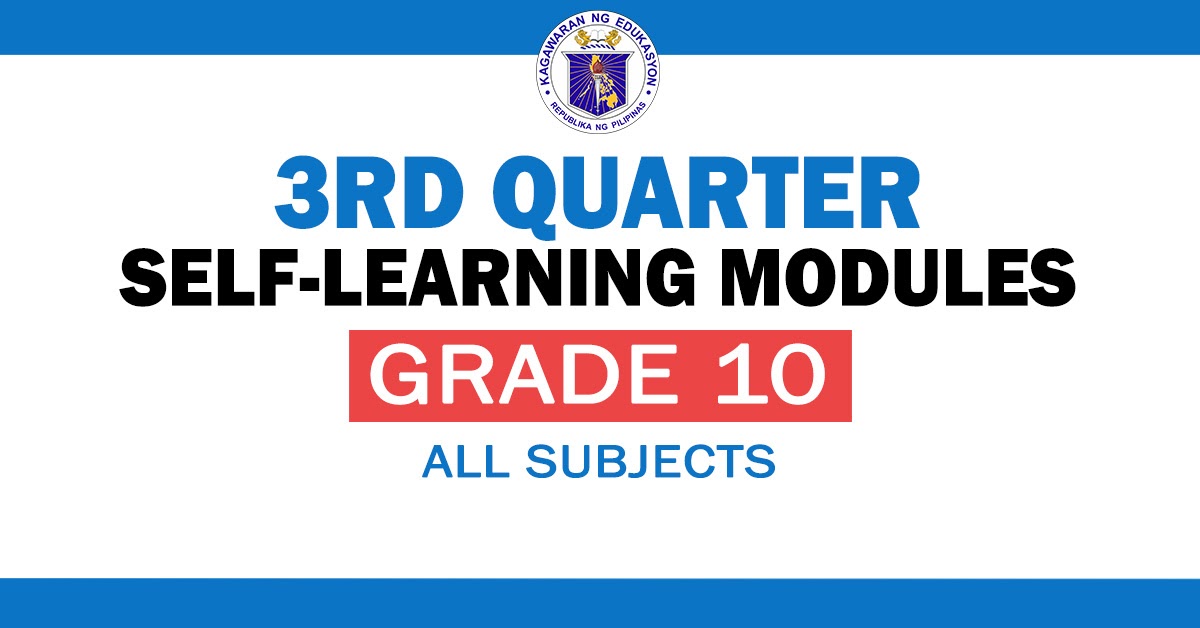 GRADE 10 3RD QUARTER SELF-LEARNING MODULES (All Subjects) - DepEd Click