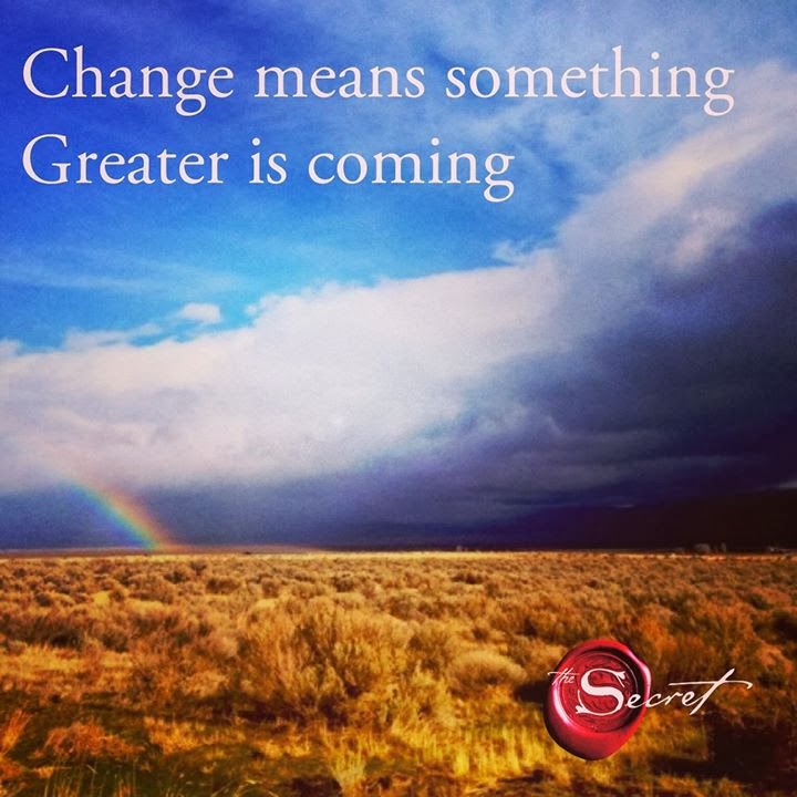 Change means something greater is coming. - Quotes