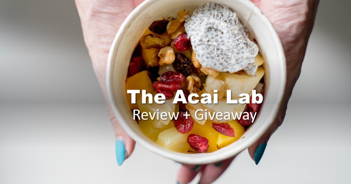 The Açaí Lab Review+ Giveaway: Açaí Bowls delivered to your doorsteps ...