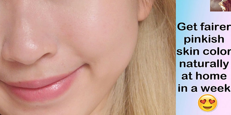 Get Fairer Pinkish Skin Naturally At Home Secret Remedy - The Stylish Life