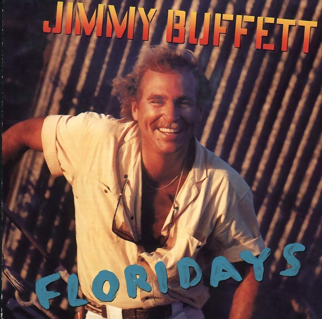 Classic Rock Covers Database: Jimmy Buffett - Floridays (1986)
