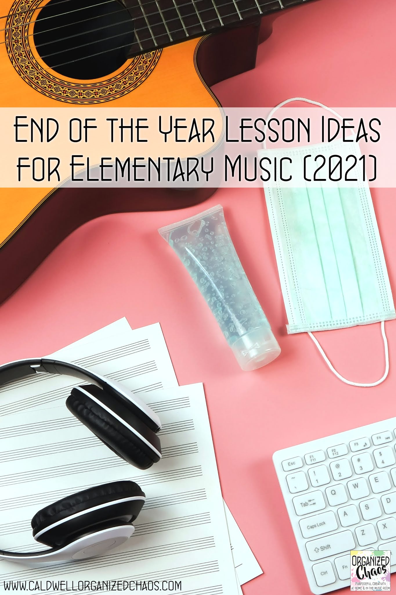 End of Year Lesson Ideas for Elementary Music (2021) | Organized Chaos