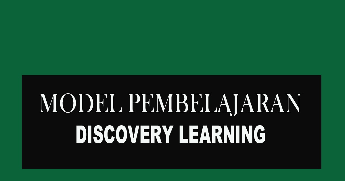 Model Pembelajaran Discovery Learning - Esai Edukasi