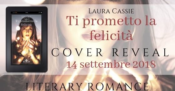 Cover reveal: Ti prometto la felicità di Laura Cassie