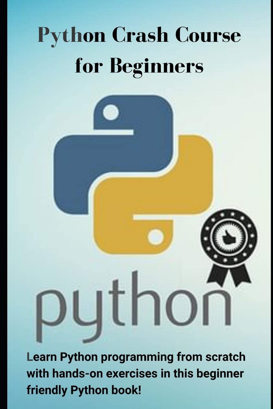 Python Crash Course For Beginners Learn Python Programming From Scratch With Hands On Exercises