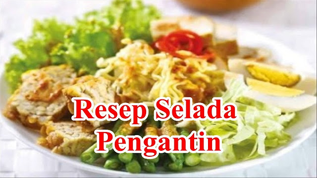 Dengan waktu 30 Menit anda bisa membuat Selada Pengantin ! Resep & Cara ...