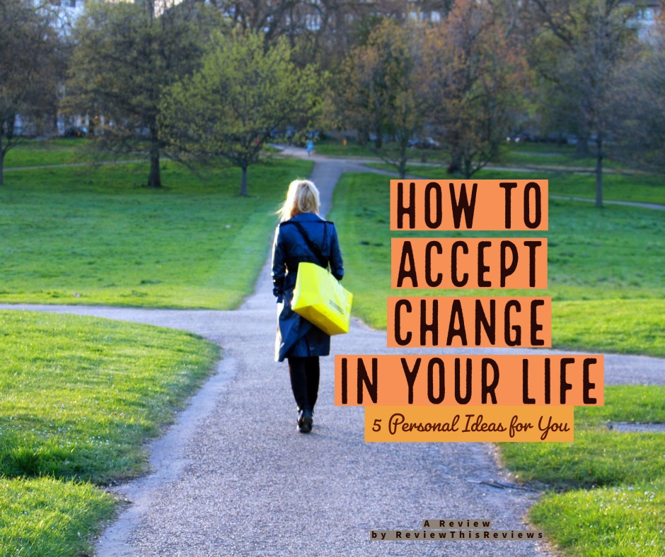 How to Accept Change in Your Life